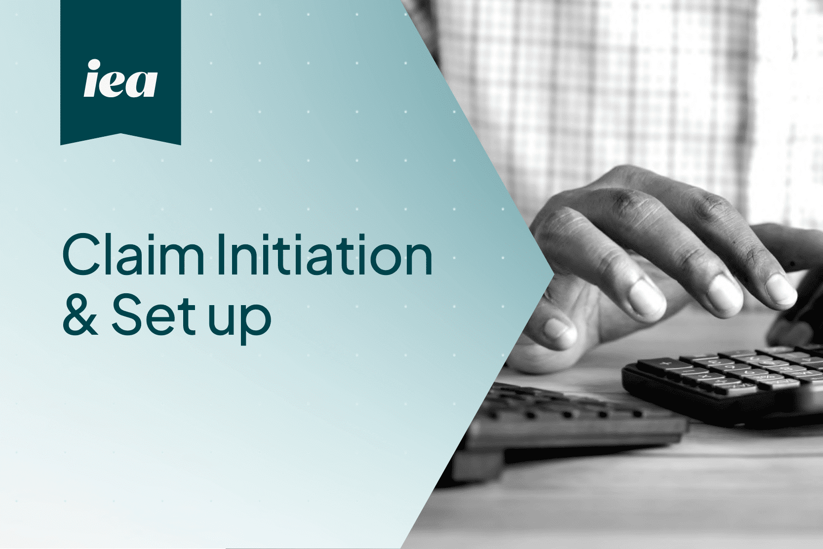 Claim Initiation & Set Up - IEA